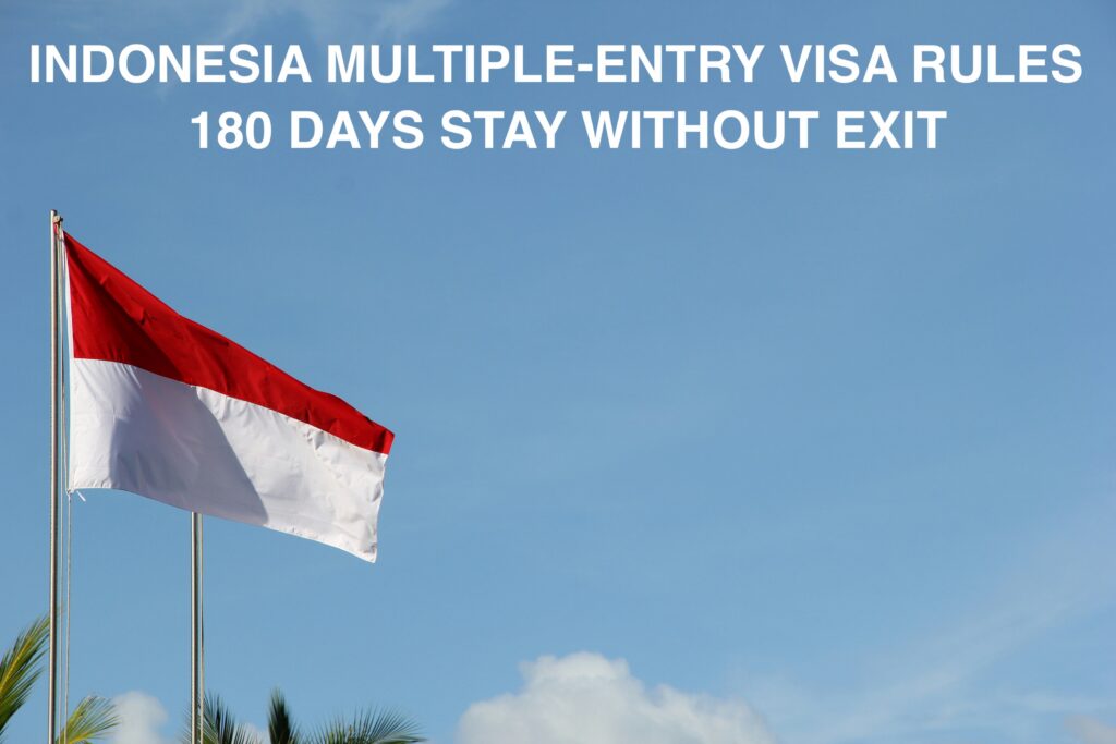 INDONESIA MULTIPLE-ENTRY VISA RULES: 180 DAYS STAY WITHOUT EXIT - Goabroad